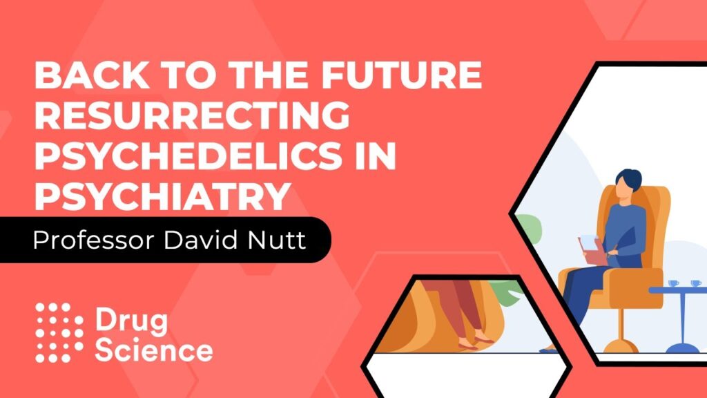 Professor David Nutt – Back to the Future – Resurrecting Psychedelics ...